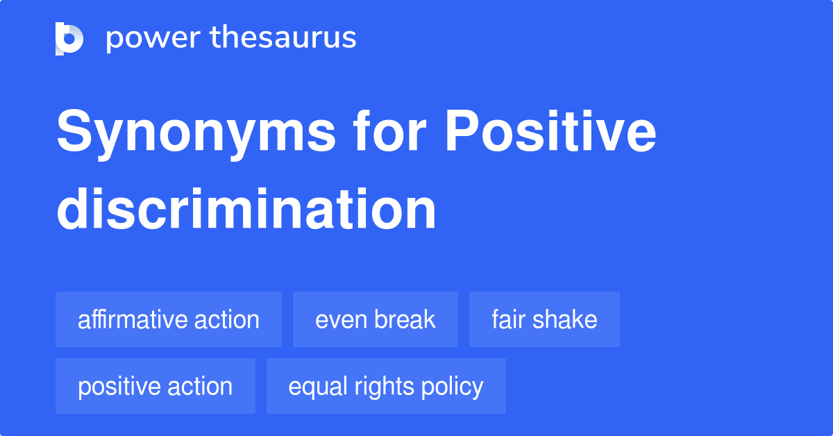 POSITIVE DISCRIMINATION Synonyms: 58 Similar Words & Phrases