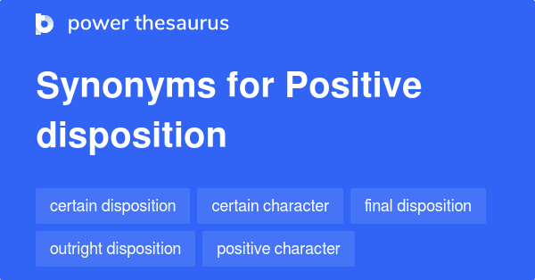 Positive Disposition synonyms - 119 Words and Phrases for Positive ...
