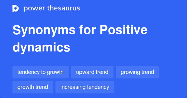 POSITIVE DYNAMICS Synonyms: 33 Similar Phrases