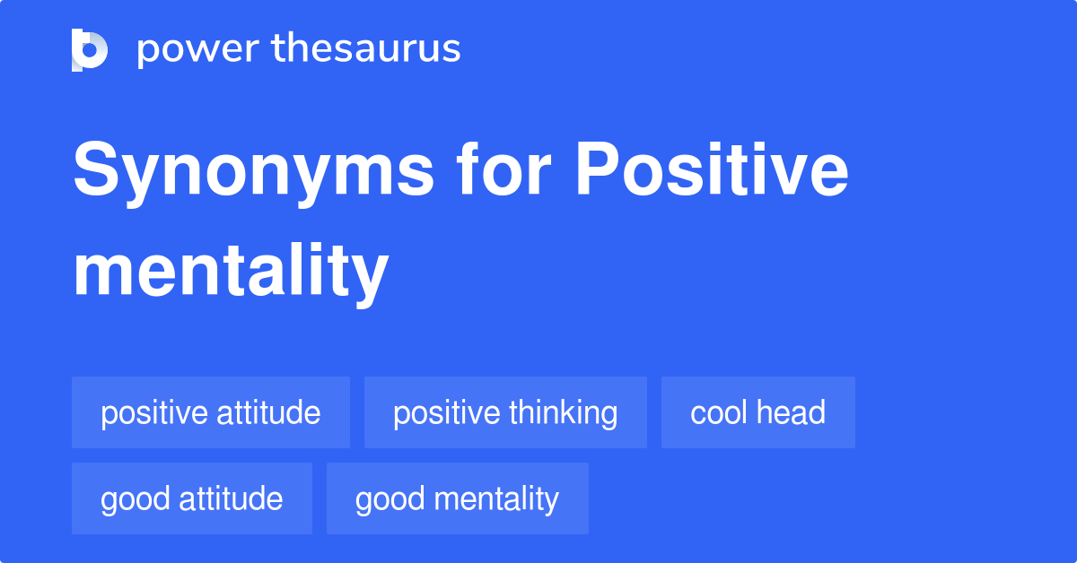 Positive Mentality synonyms - 166 Words and Phrases for Positive Mentality