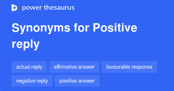 Positive Reply synonyms - 47 Words and Phrases for Positive Reply