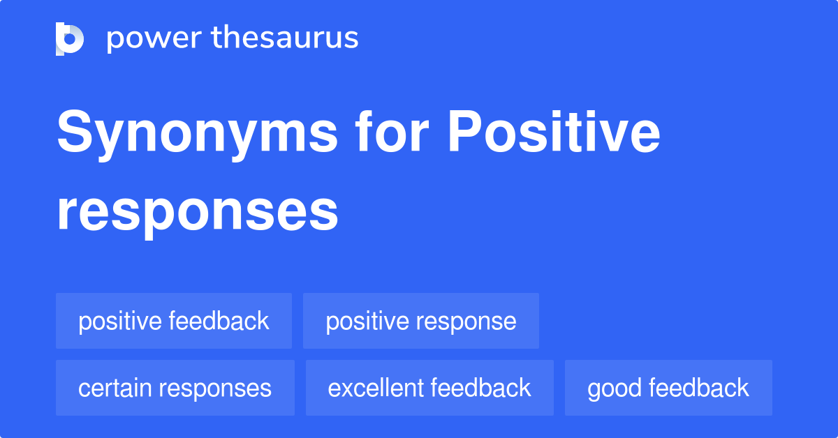 Positive Responses synonyms - 90 Words and Phrases for Positive Responses