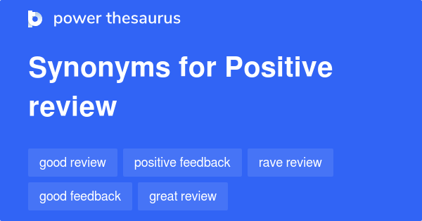 POSITIVE REVIEW Synonyms: 83 Similar Phrases