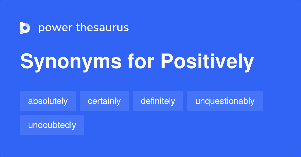 Positively synonyms - 1 496 Words and Phrases for Positively - Page 2
