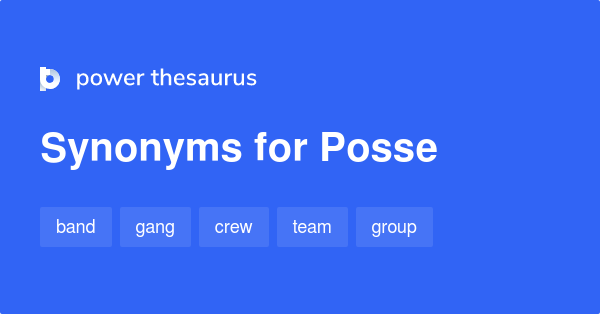 POSSE Synonyms: 598 Similar Words & Phrases