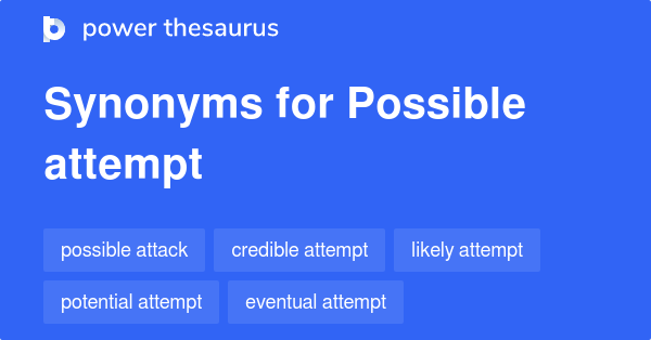 Possible Attempt synonyms - 33 Words and Phrases for Possible Attempt