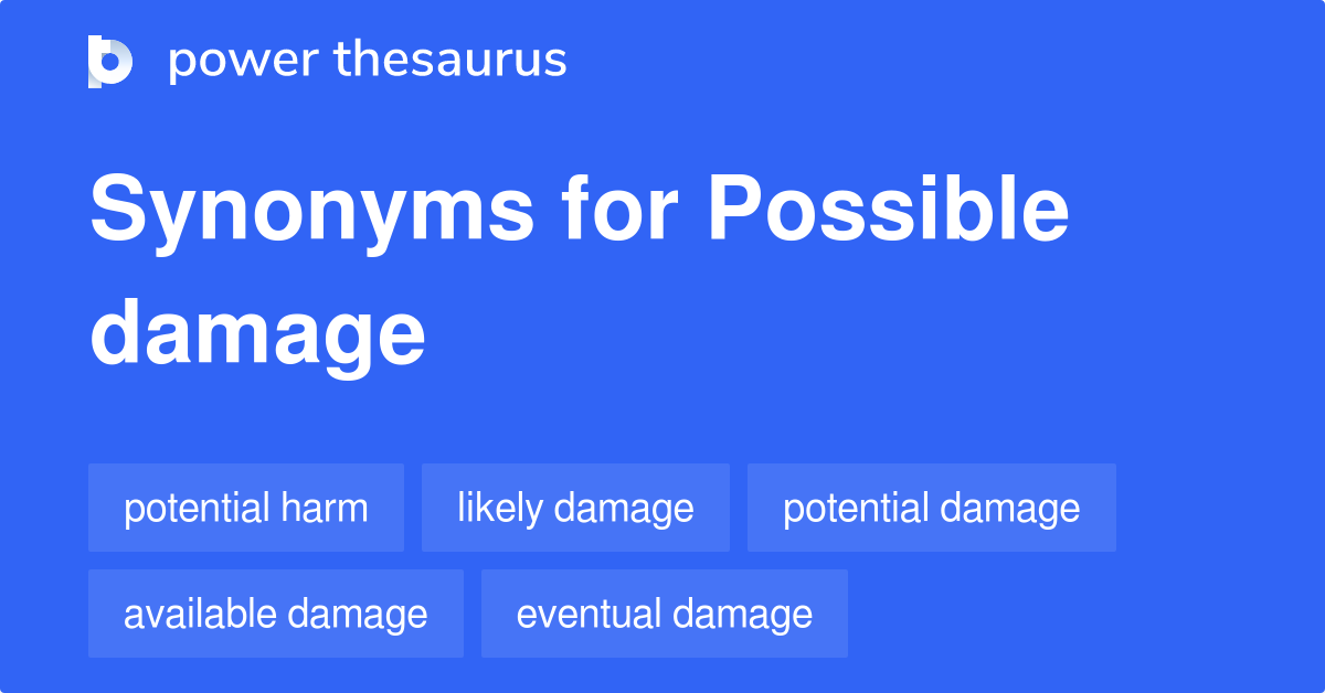 Possible Damage synonyms - 67 Words and Phrases for Possible Damage
