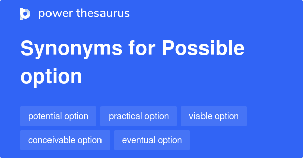 67 POSSIBLE OPTION Synonyms