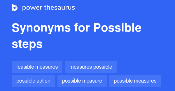Possible Steps synonyms - 43 Words and Phrases for Possible Steps