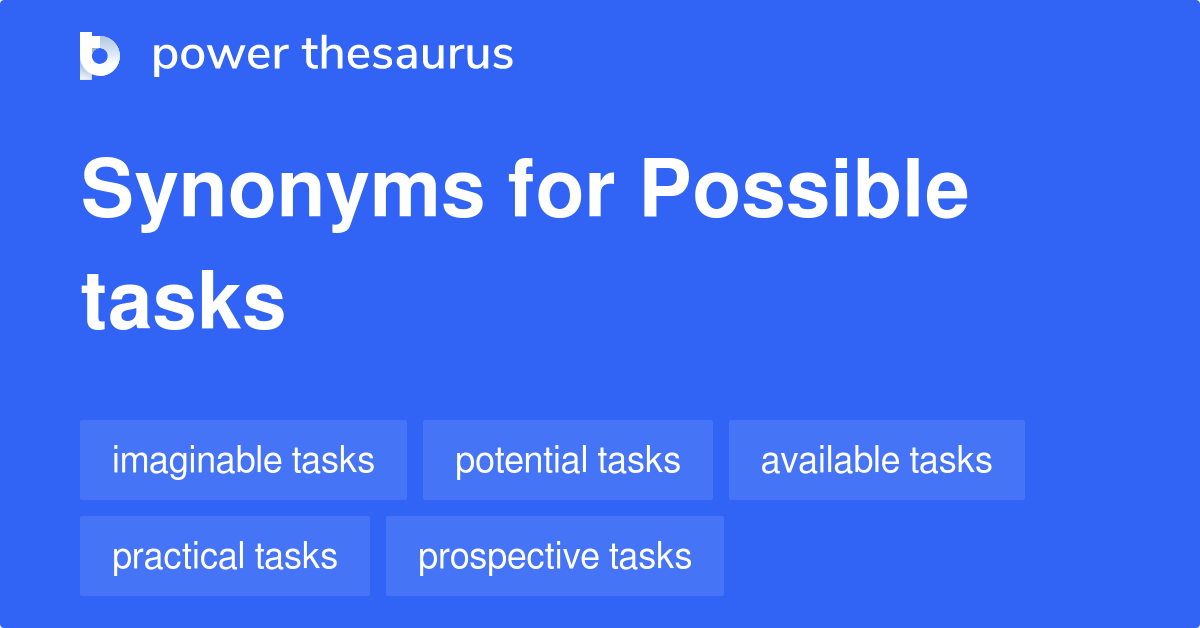 Possible Tasks synonyms - 7 Words and Phrases for Possible Tasks