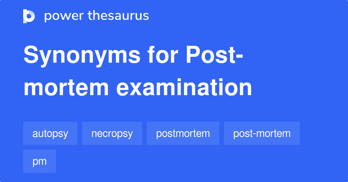 Post-mortem Examination synonyms - 50 Words and Phrases for Post-mortem ...