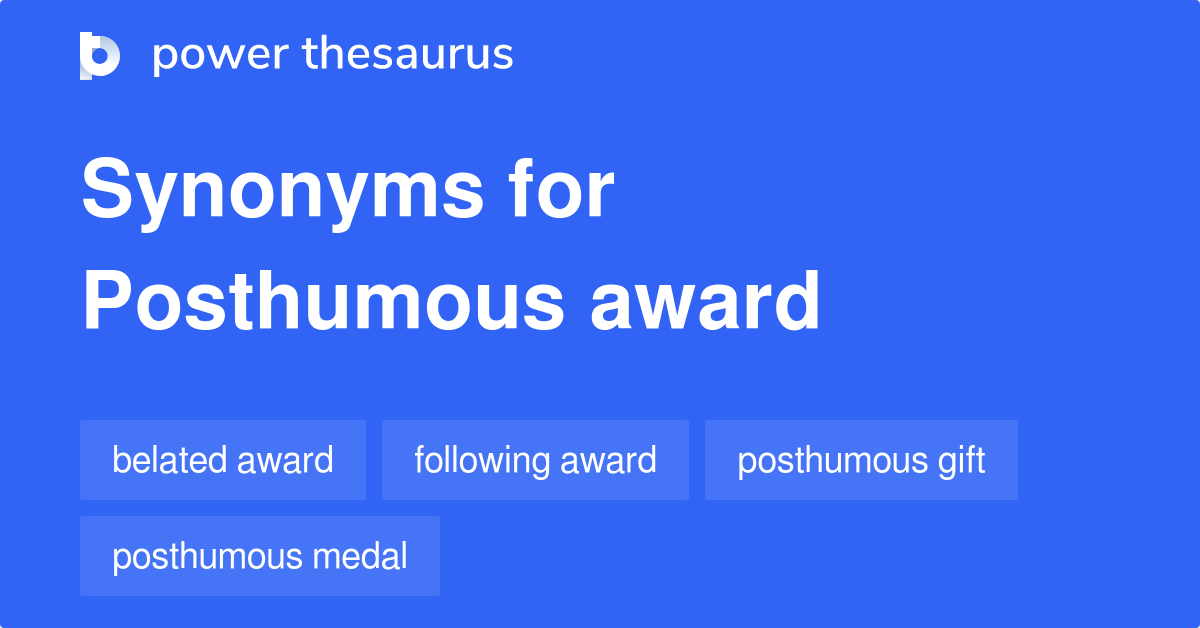 POSTHUMOUS AWARD Synonyms: 34 Similar Phrases