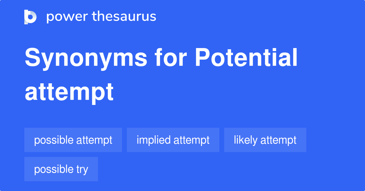 Potential Attempt synonyms - 10 Words and Phrases for Potential Attempt