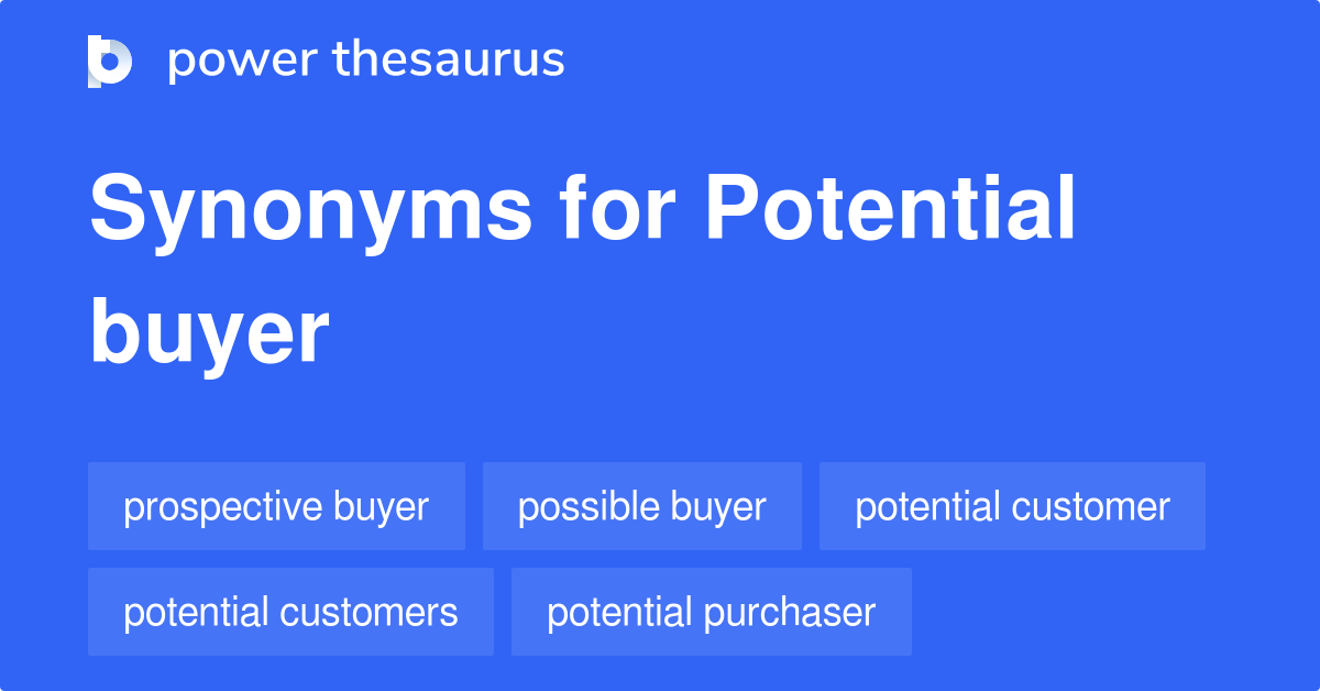POTENTIAL BUYER Synonyms: 127 Similar Words & Phrases