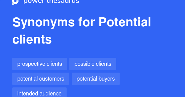 POTENTIAL CLIENTS Synonyms: 215 Similar Words & Phrases