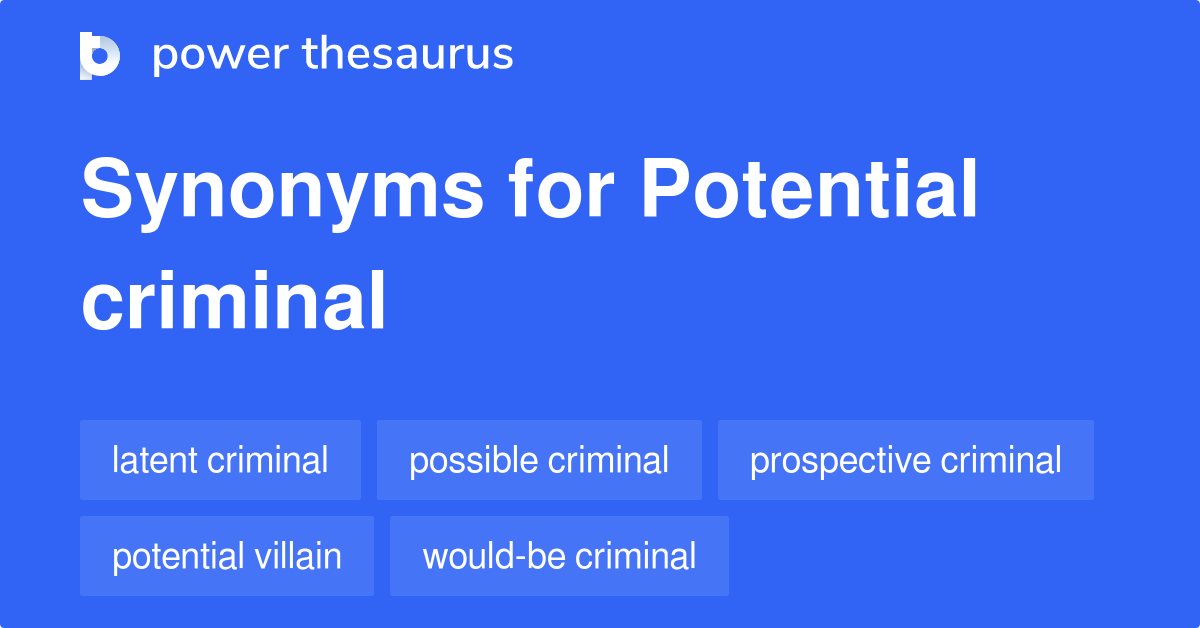 Potential Criminal synonyms - 59 Words and Phrases for Potential Criminal