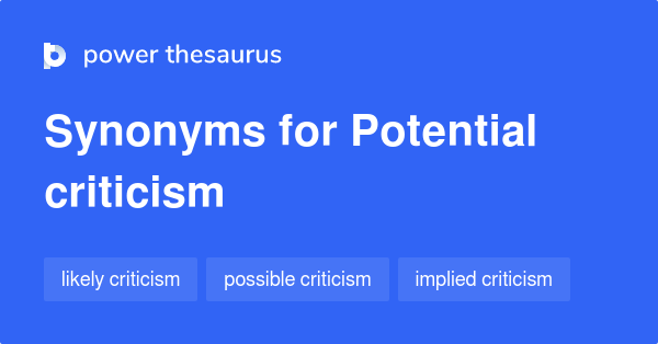Potential Criticism synonyms - 11 Words and Phrases for Potential Criticism