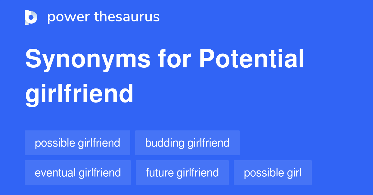 Potential Girlfriend synonyms - 71 Words and Phrases for Potential ...