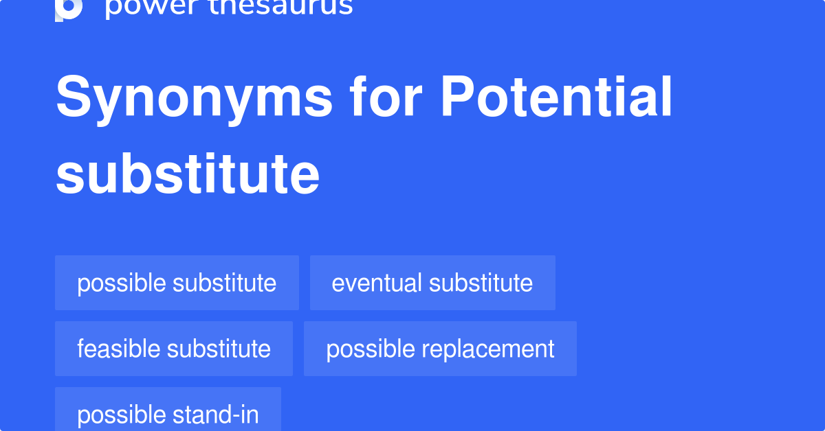 Potential Substitute synonyms - 15 Words and Phrases for Potential ...