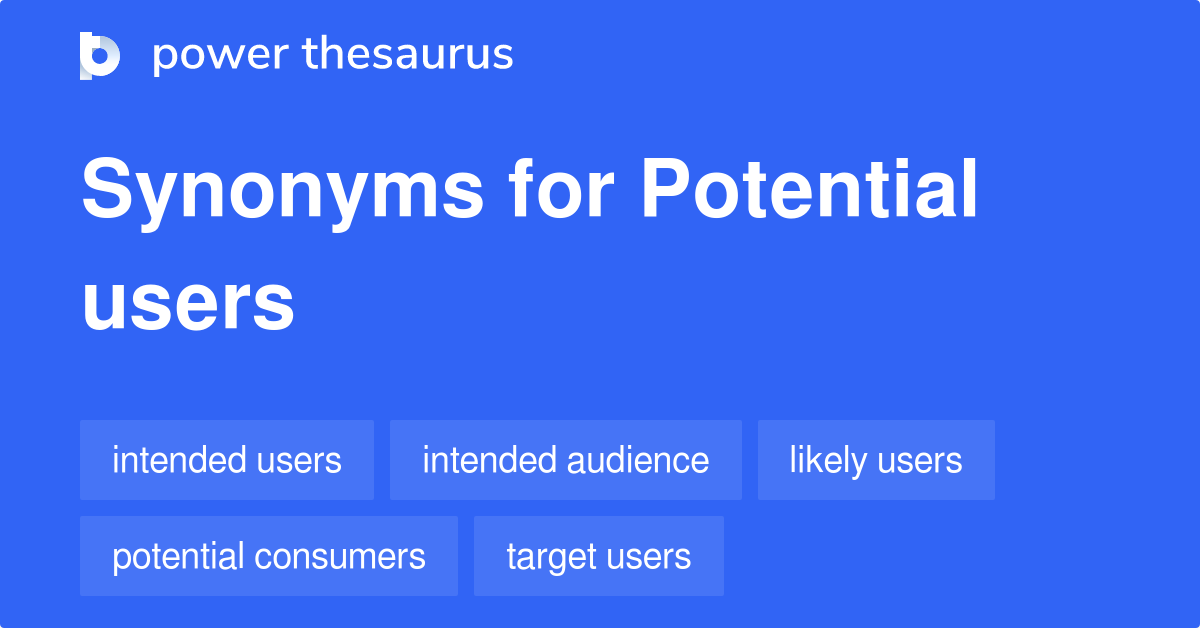 POTENTIAL USERS Synonyms: 100 Similar Phrases