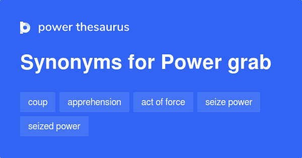 POWER GRAB Synonyms: 71 Similar Words & Phrases