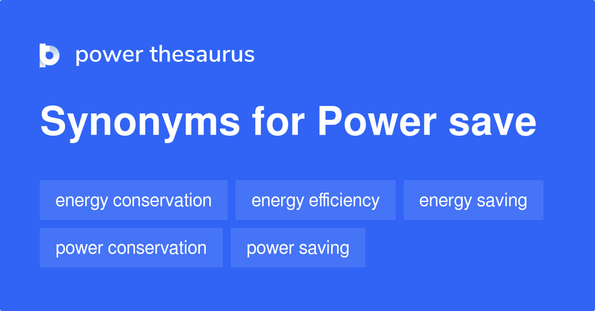 Power Save synonyms - 42 Words and Phrases for Power Save