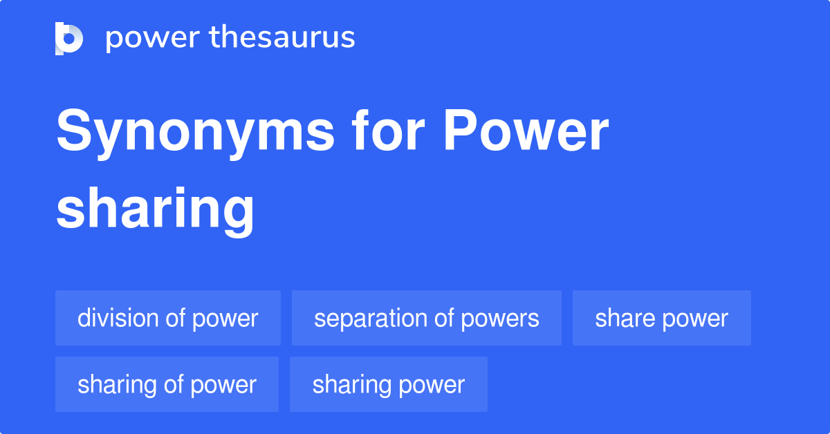POWER SHARING Synonyms: 119 Similar Words & Phrases