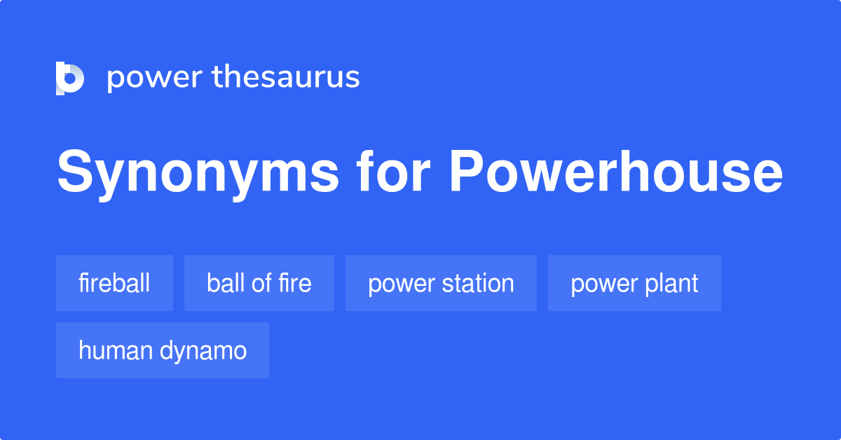 POWERHOUSE Synonyms: 1 242 Similar Words & Phrases