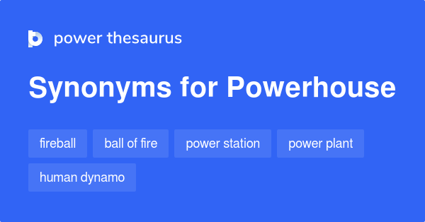POWERHOUSE Synonyms: 1 242 Similar Words & Phrases