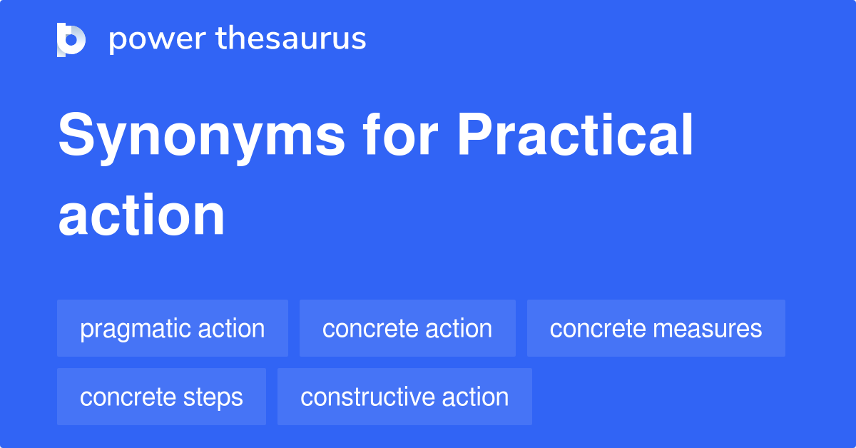PRACTICAL ACTION Synonyms: 106 Similar Phrases