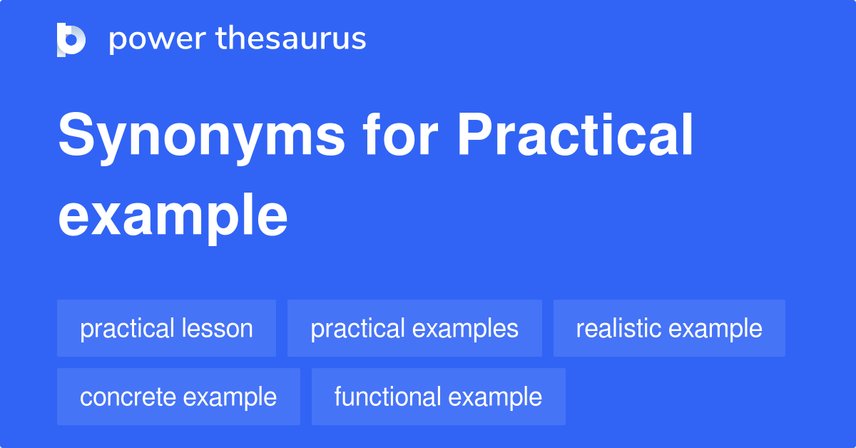 PRACTICAL EXAMPLE Synonyms: 72 Similar Words & Phrases