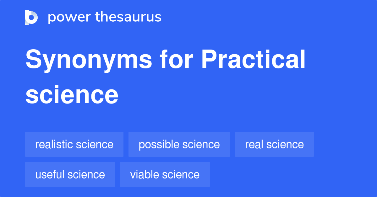 PRACTICAL SCIENCE Synonyms: 55 Similar Phrases