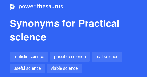 PRACTICAL SCIENCE Synonyms: 55 Similar Phrases