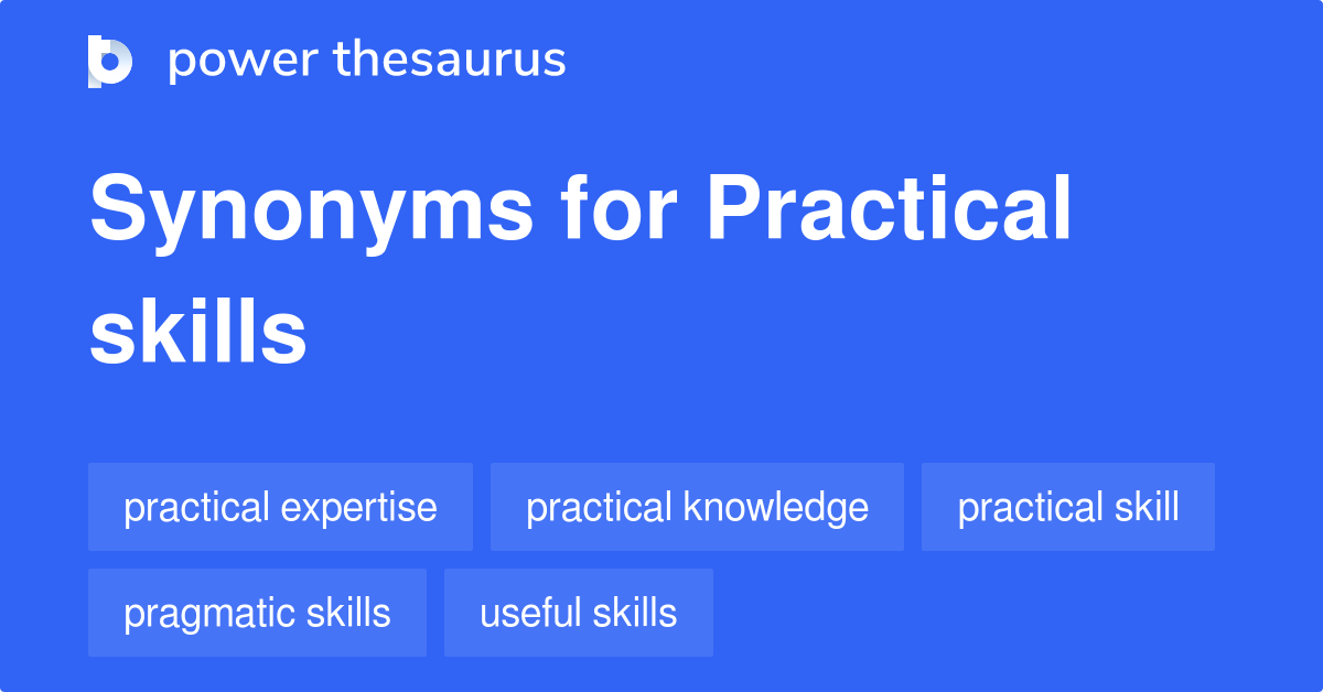 PRACTICAL SKILLS Synonyms: 236 Similar Words & Phrases
