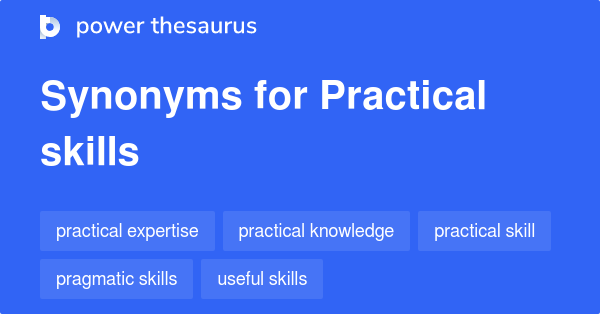 PRACTICAL SKILLS Synonyms: 236 Similar Words & Phrases