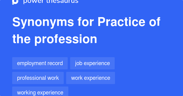 Practice Of The Profession synonyms - 68 Words and Phrases for Practice ...