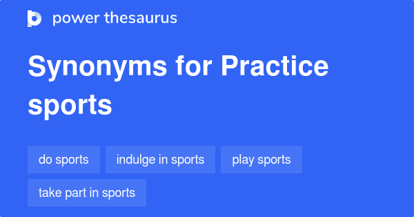 PRACTICE SPORTS Synonyms: 21 Similar Words & Phrases
