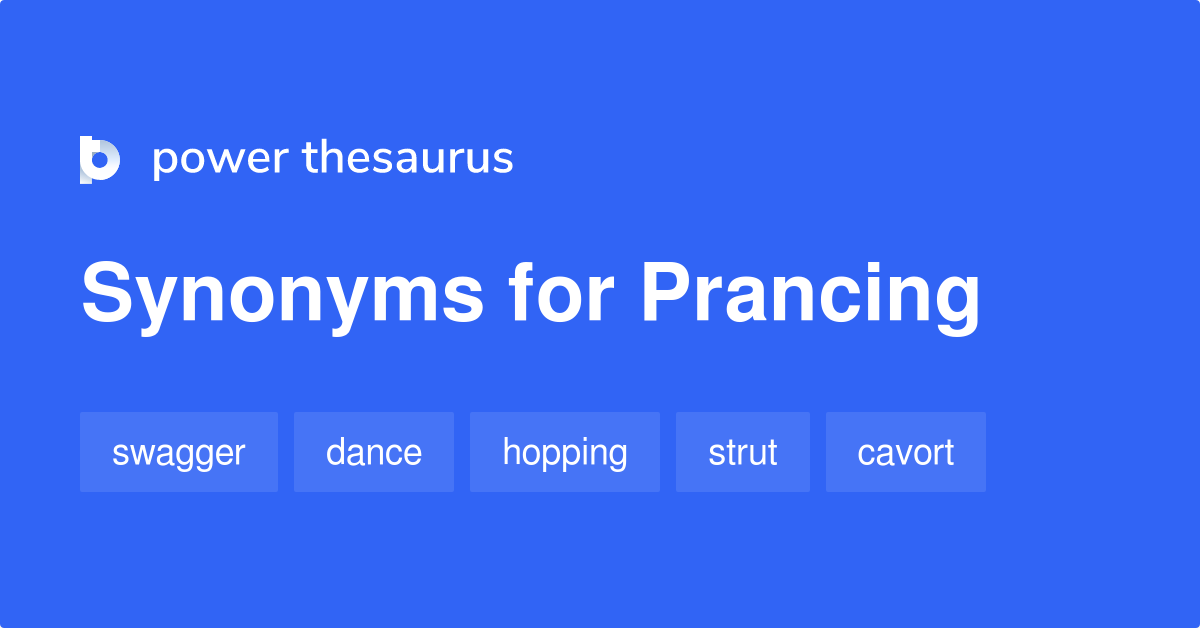PRANCING Synonyms: 282 Similar Words & Phrases