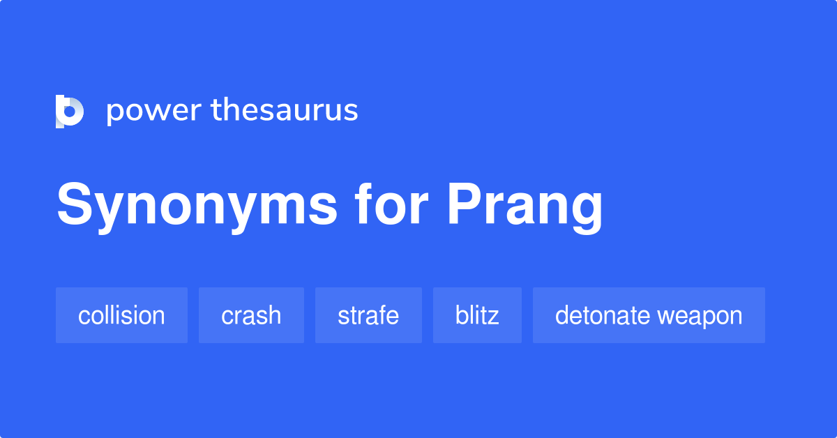Prang synonyms - 147 Words and Phrases for Prang