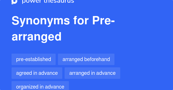 PRE-ARRANGED Synonyms: 143 Similar Words & Phrases