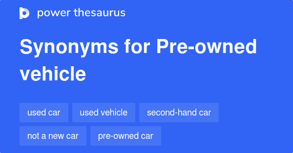 Pre-owned Vehicle synonyms - 29 Words and Phrases for Pre-owned Vehicle