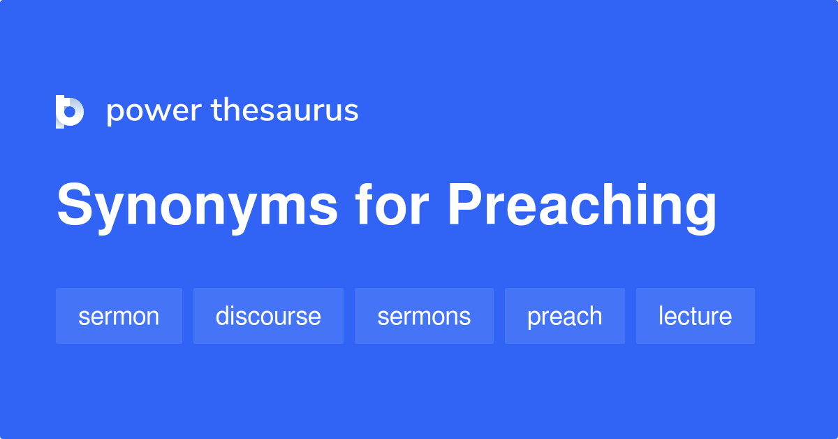 PREACHING Synonyms: 579 Similar Words & Phrases