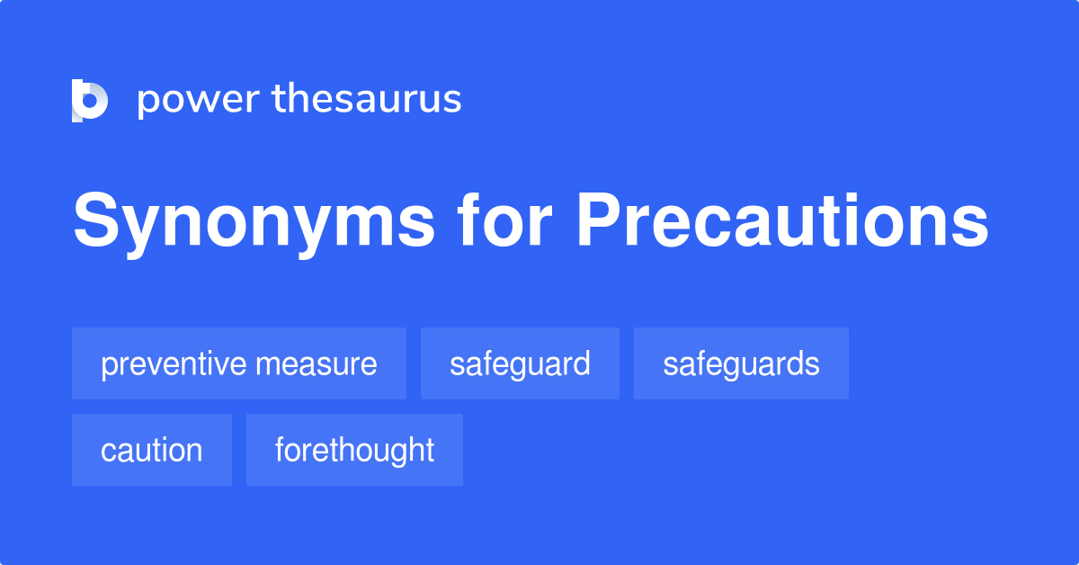 PRECAUTIONS Synonyms: 272 Similar Words & Phrases
