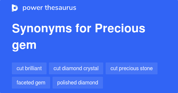 PRECIOUS GEM Synonyms: 220 Similar Words & Phrases