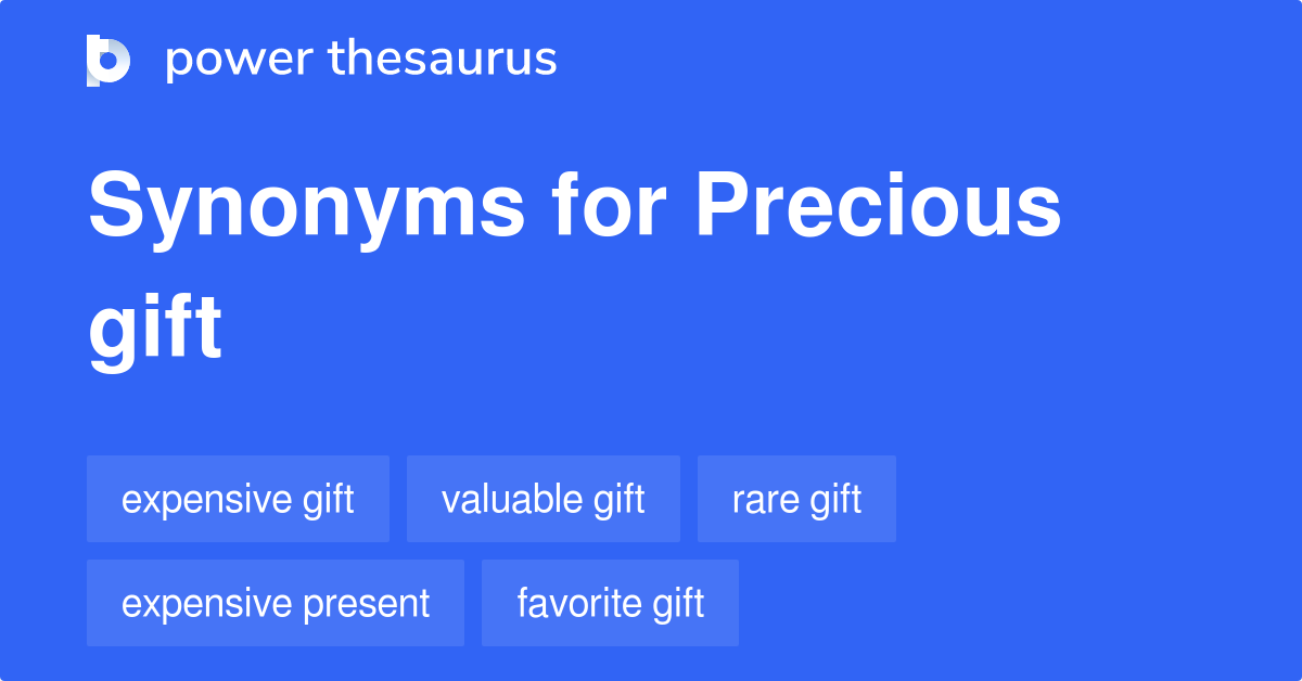 PRECIOUS GIFT Synonyms: 52 Similar Phrases
