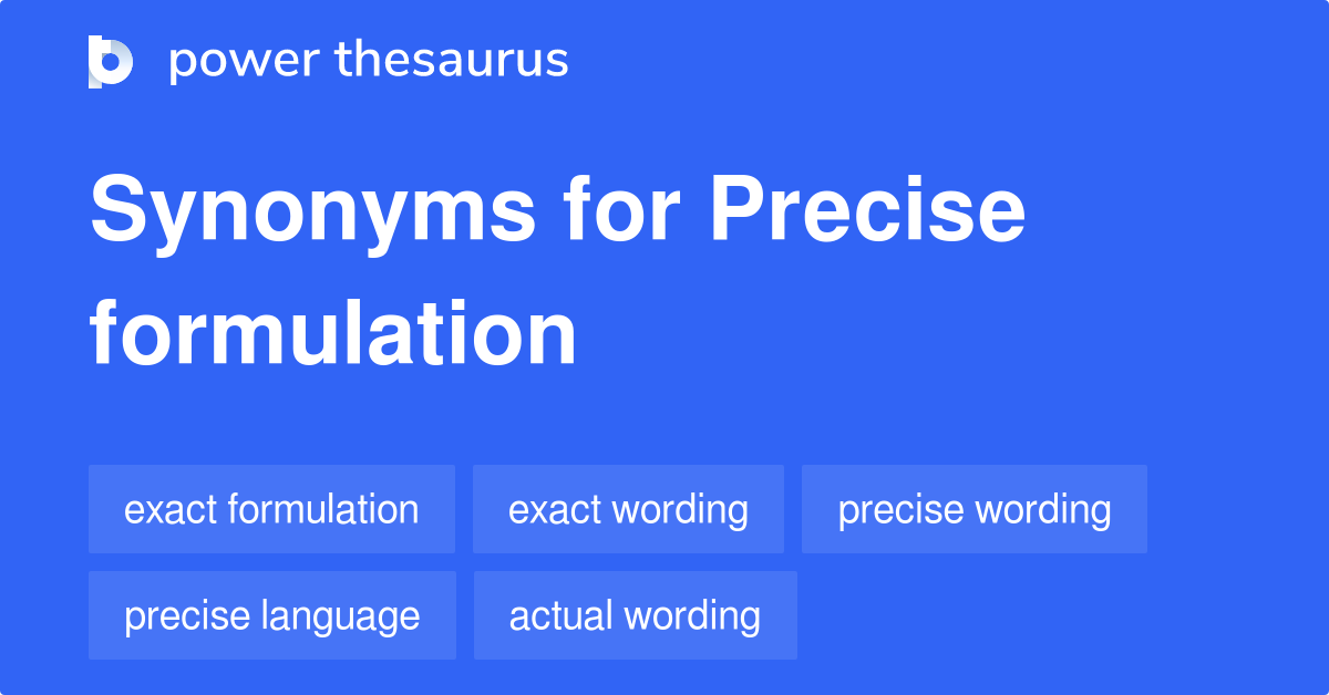 Precise Formulation synonyms - 110 Words and Phrases for Precise ...