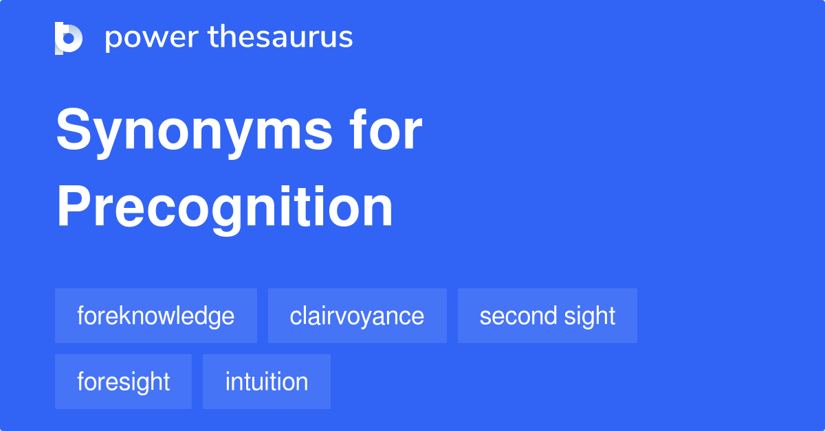 PRECOGNITION Synonyms: 331 Similar Words & Phrases