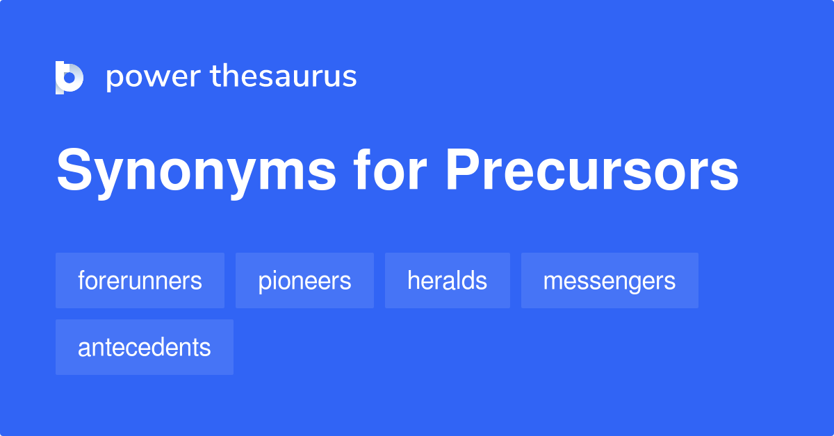 PRECURSORS Synonyms: 461 Similar Words & Phrases