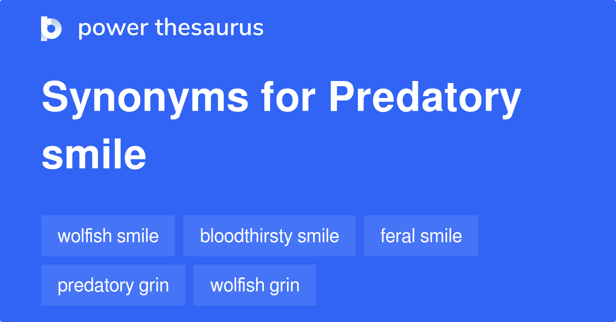 Predatory Smile synonyms - 10 Words and Phrases for Predatory Smile