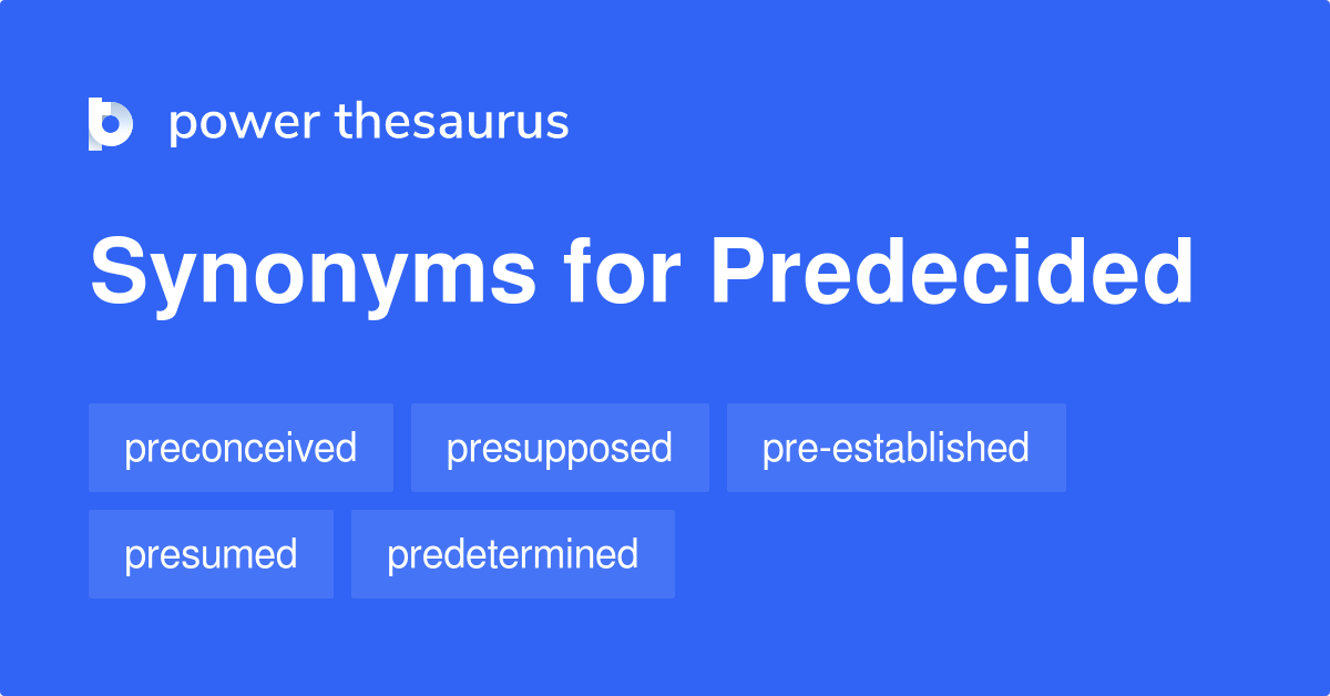 PREDECIDED Synonyms: 40 Similar Words & Phrases